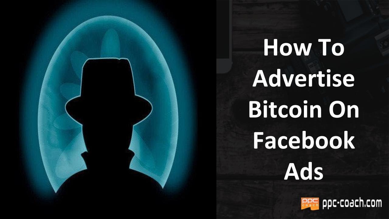 How To Advertise Bitcoin On Facebook Ads - YouTube