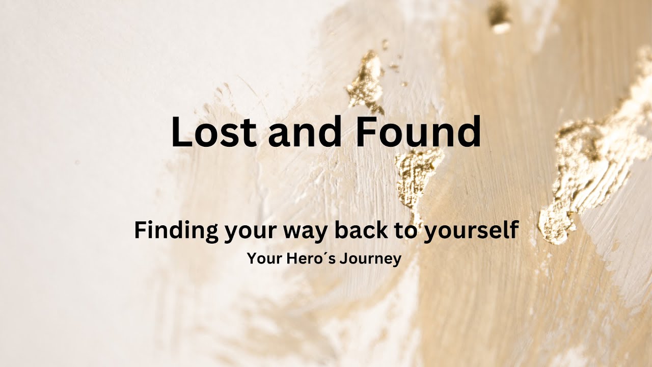 Lost and found - Finding the way back to yourself. - YouTube