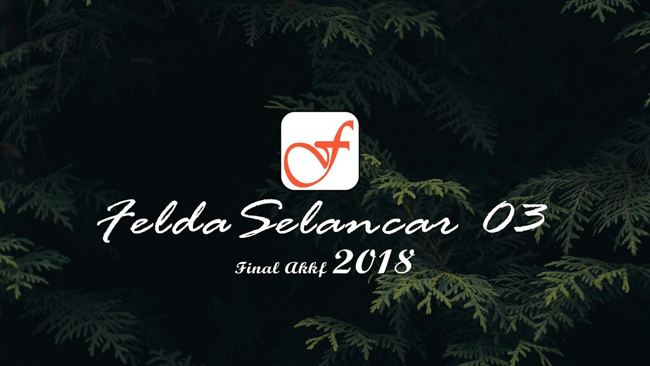 AKKF Felda SELANCAR 3 (2018) - YouTube