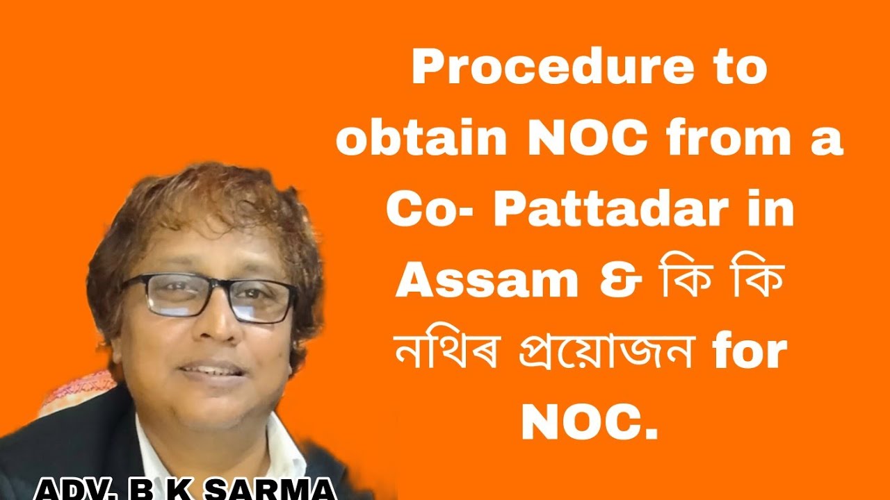 Procedure to obtain NOC from a Co- Pattadar in Assam & কি কি নথিৰ ...