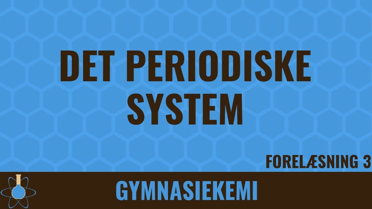 Det periodiske system | Kemi C - 3 - YouTube