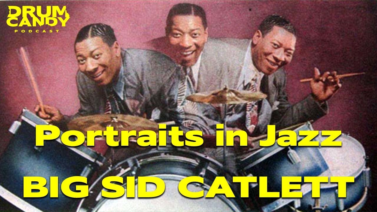 Early Jazz/Big Band Great Big Sid Catlett and a Lesson on Brushes (Drum Candy SN7, Episode 9 ...