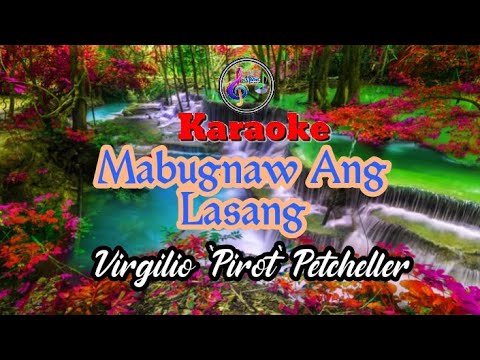 Mabugnaw Ang Lasang (karaoke) - Virgilio 'Pirot' Petcheller - YouTube