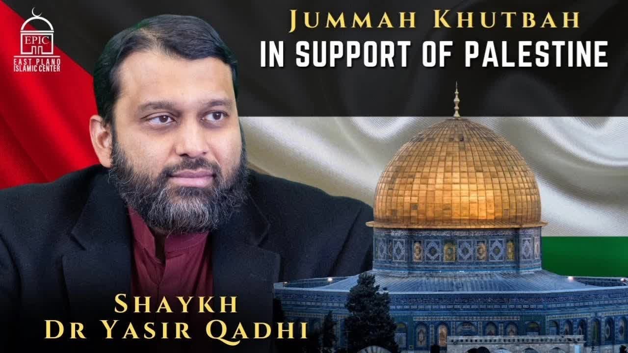 Standing in Support for Palestine | Jummah Khutbah | Shaykh Dr Yasir ...