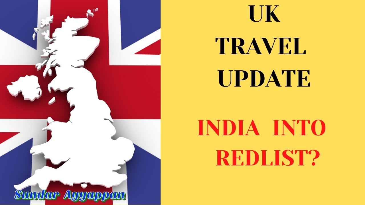 UK சமீபத்திய பயண விவரங்கள், UK தற்போதைய நிலைமை | UK GB Travel Updates ...