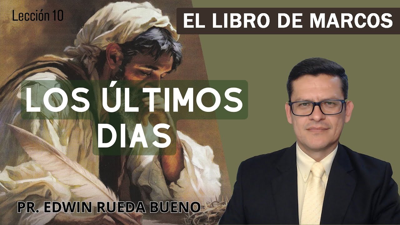LOS ÚLTIMOS DÍAS - Lección 10 - PR EDWIN RUEDA - YouTube