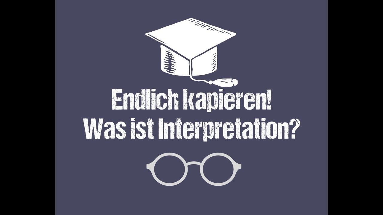 Was ist Interpretation? / Richtig interpretieren (Literatur und Kunst ...