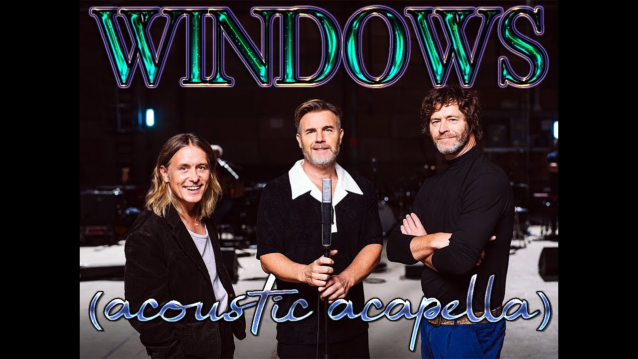 Take That - Windows (Acoustic Acapella) - YouTube