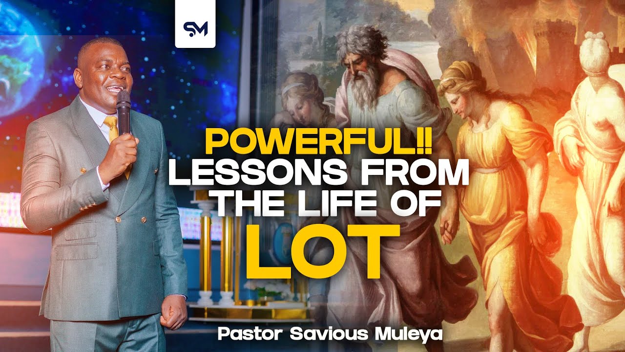 POWERFUL: LESSONS FROM LOT//PASTOR SAVIOUS MULEYA//SETTING GODLY ...