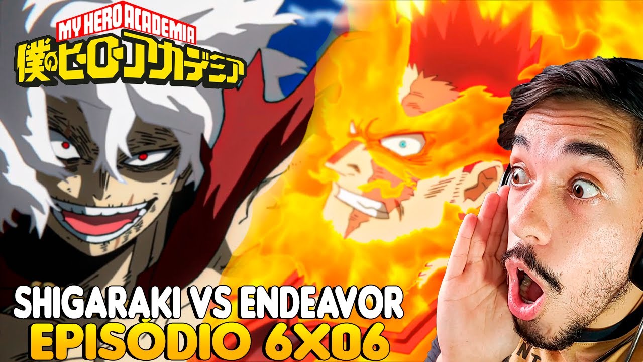 INSANO!!! SHIGARAKI VS ENDEAVOR | REACT BOKU NO HERO EPISÓDIO 6 ...