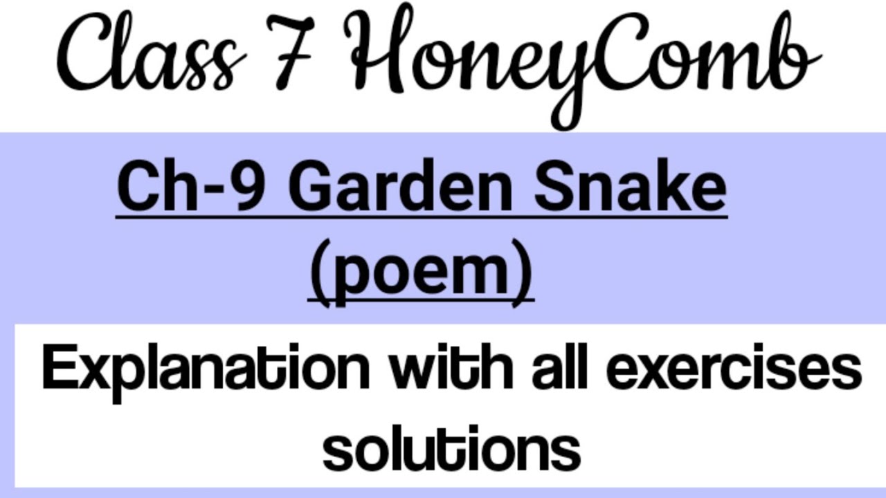 Class 7 Honeycomb Ch-9 Garden Snake Explanation and question answers ...
