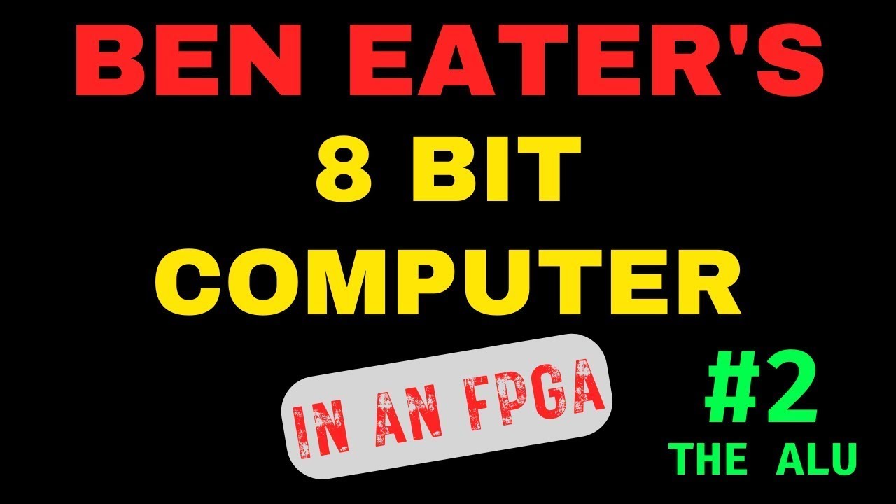 #2 Ben Eater's 8 Bit Computer (SAP-1) in an FPGA: The ALU - YouTube