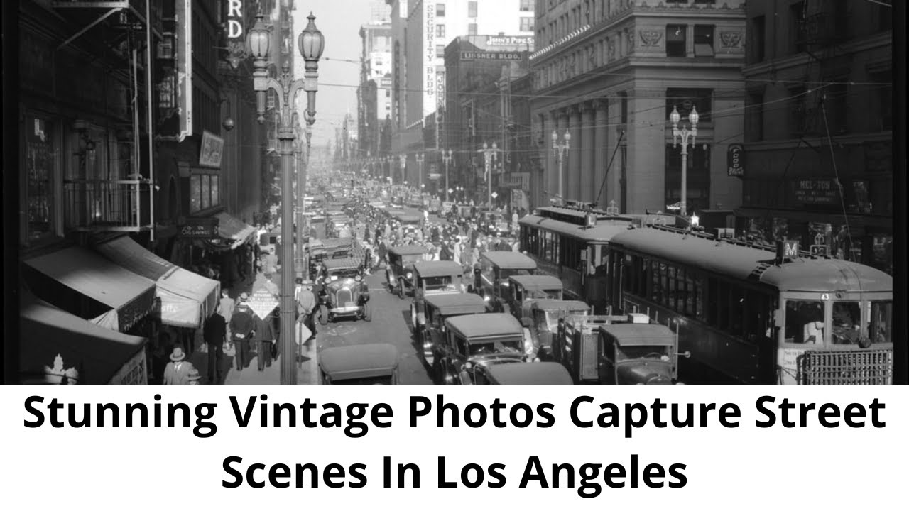 Stunning Vintage Photos Capture Street Scenes In Los Angeles - YouTube