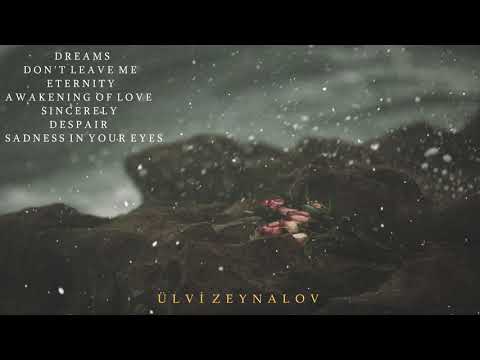 Beautiful Emotional Relaxing Music Mix by Ülvi Zeynalov