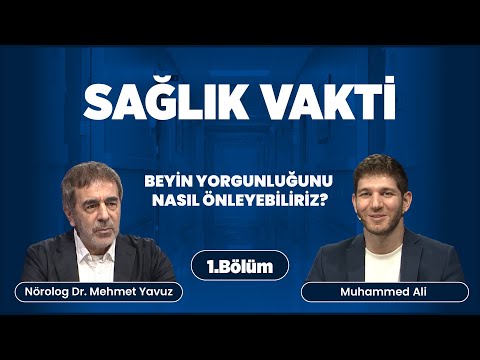 Sağlık Vakti 1. Bölüm 'Beyin Yorgunluğu'nu Nasıl Önleyebiliriz? | Nörolog Dr. Mehmet Yavuz |