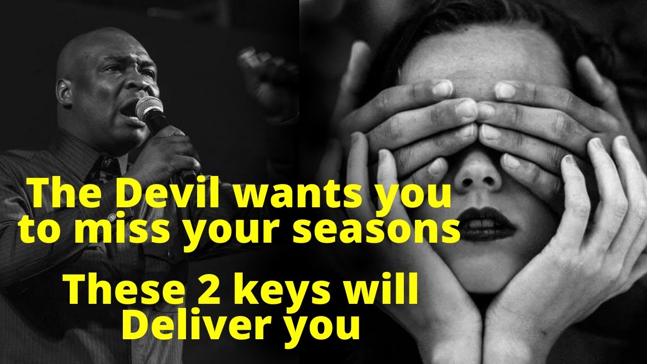 The Devil wants you to miss your Season | 2 keys to deliver yourself ...
