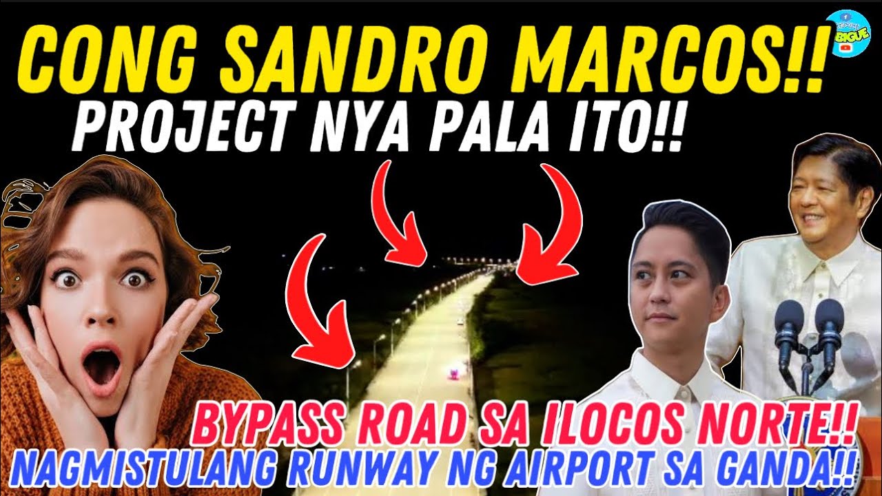 CONG SANDRO MARCOS! PROJECT NYA PALA ITO! BYPASS ROAD SA ILOCOS NORTE ...