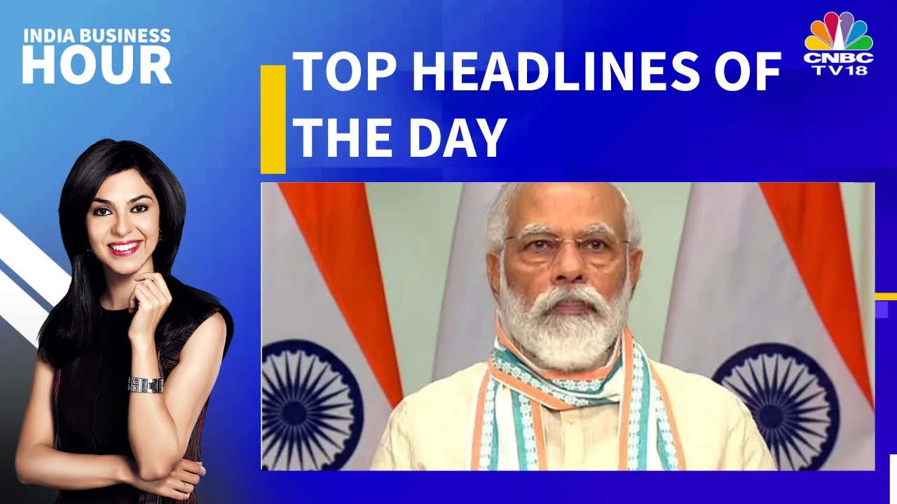 All Important Headlines Of Yesterday At A Glance | India Business Hour ...