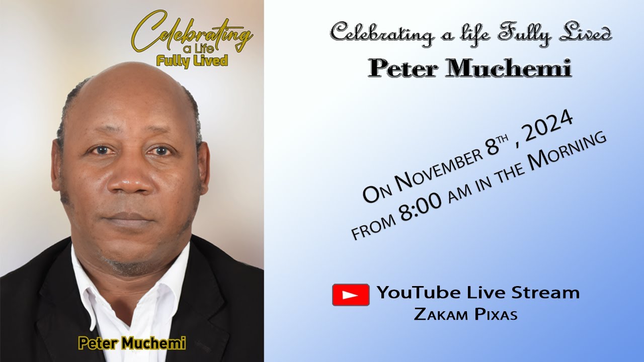 Celebrating the Life of PETER MUCHEMI - YouTube