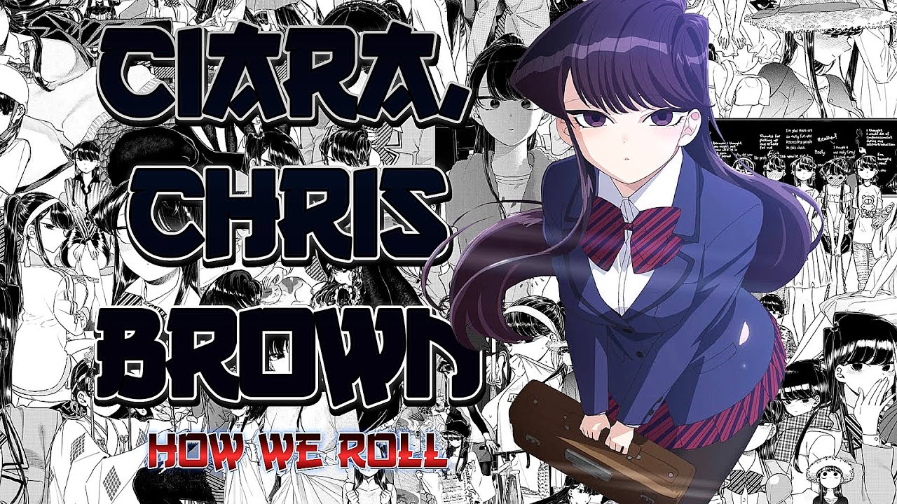 Ciara feat. Chris Brown & Komi Can't Communicate AMV - How We Roll ...