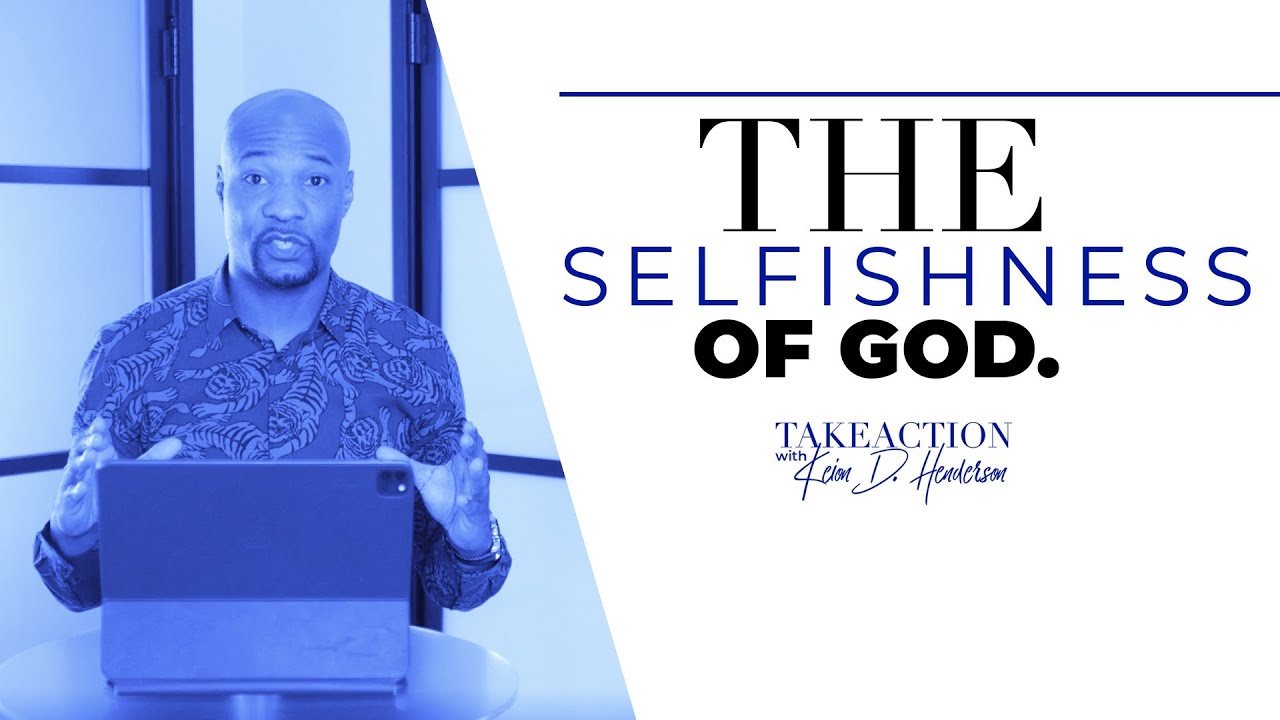 The Selfishness Of God | Take Action - YouTube