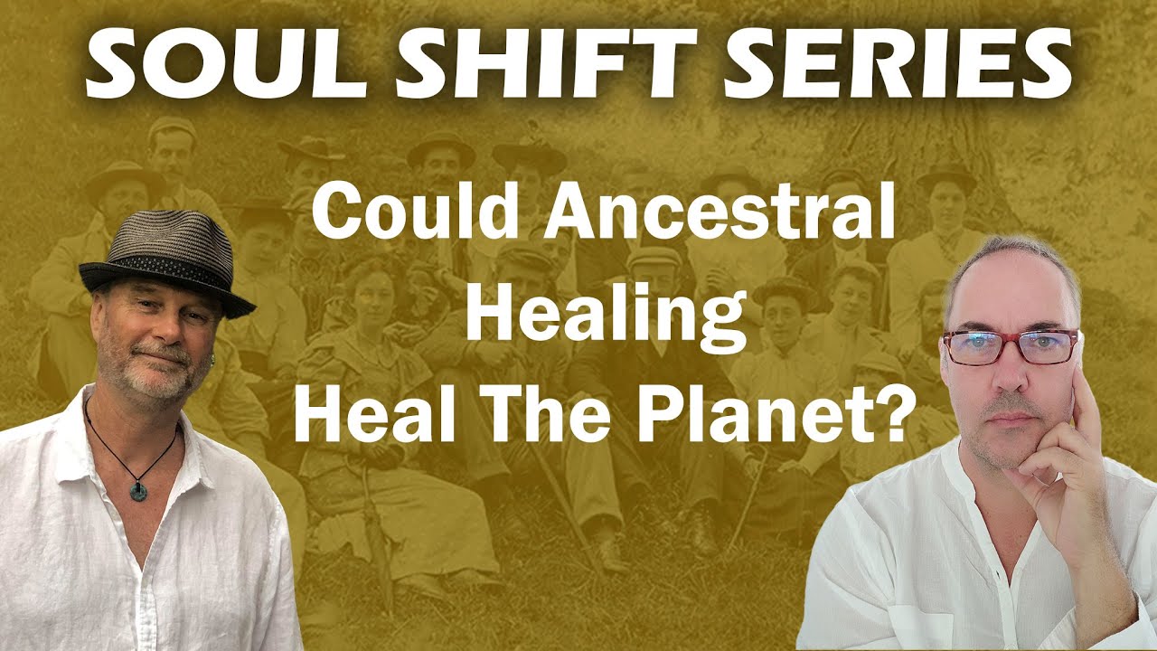 Healing Your Ancestors - Healing Yourself - SOUL SHIFT SERIES - YouTube