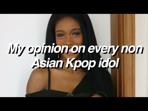 My opinion on *EVERY* non Asian Kpop idol