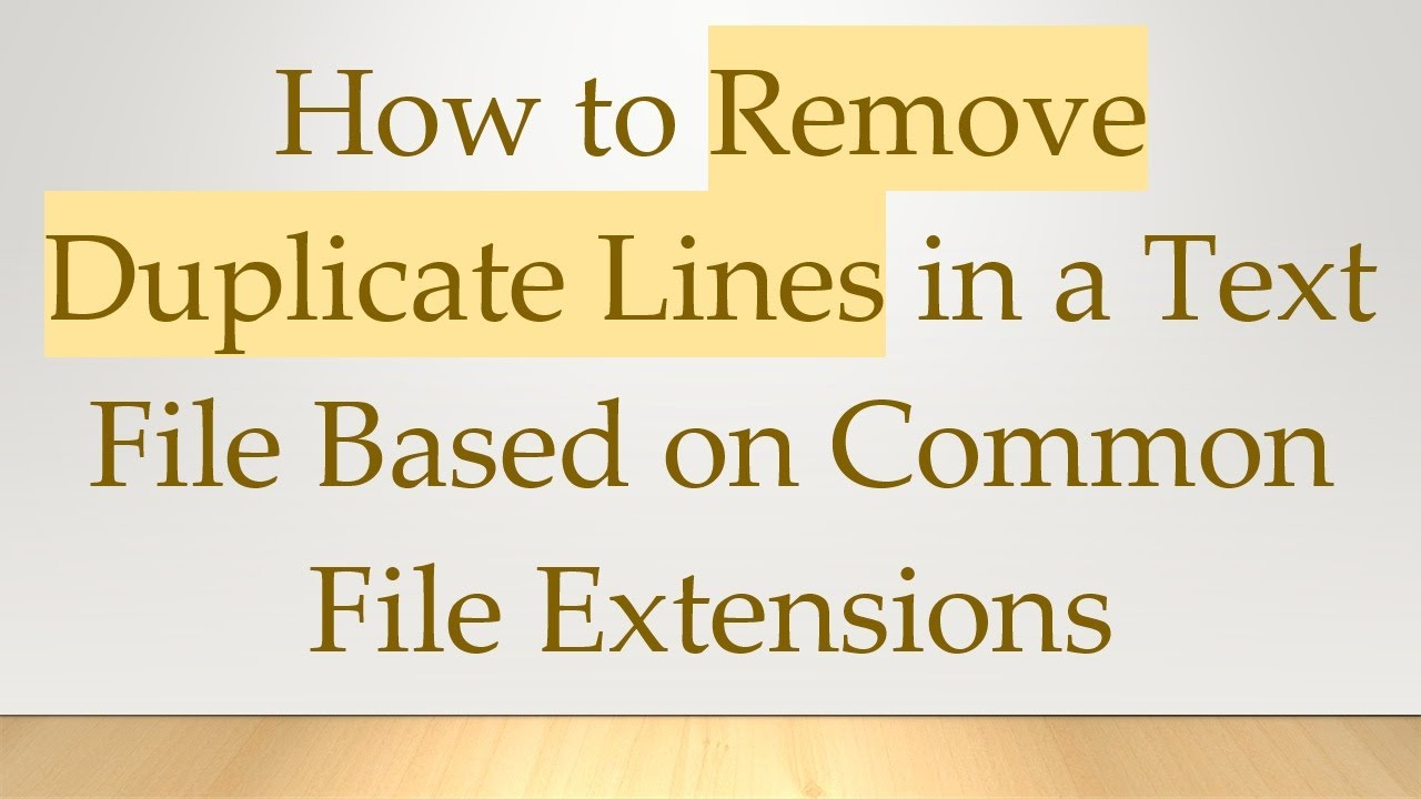 How To Remove Duplicate Lines In A Text File Based On Common File