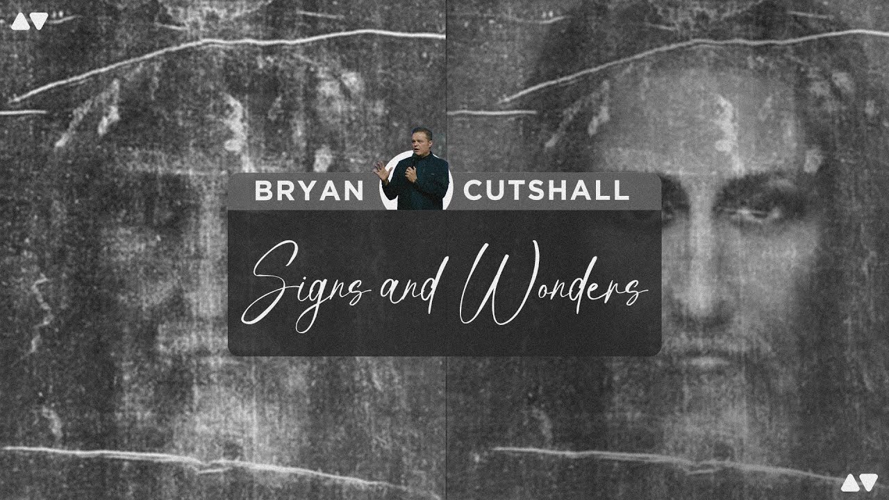Signs and Wonders | Bryan Cutshall - YouTube