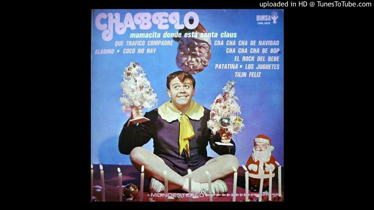 Chabelo.- Mamacita dónde está Santa Claus - YouTube