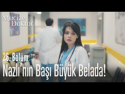 Nazlı'nın başı büyük belada! - Mucize Doktor 26. Bölüm