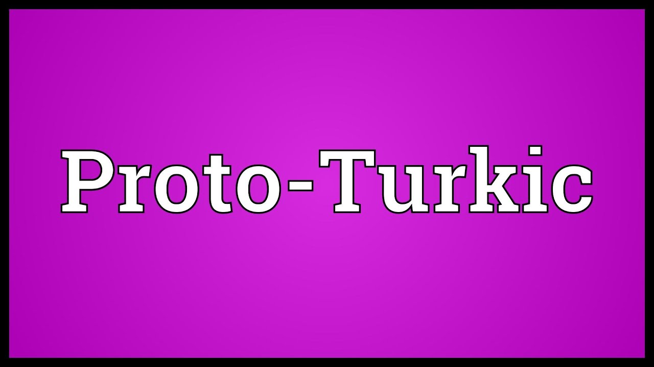 Proto-Turkic Meaning - YouTube