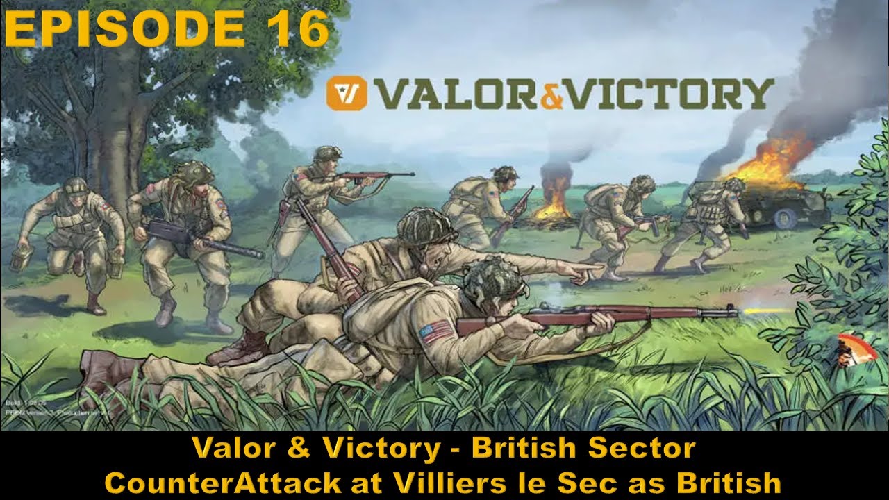 EPISODE 16 - Valor & Victory - British Sector - CounterAttack at ...