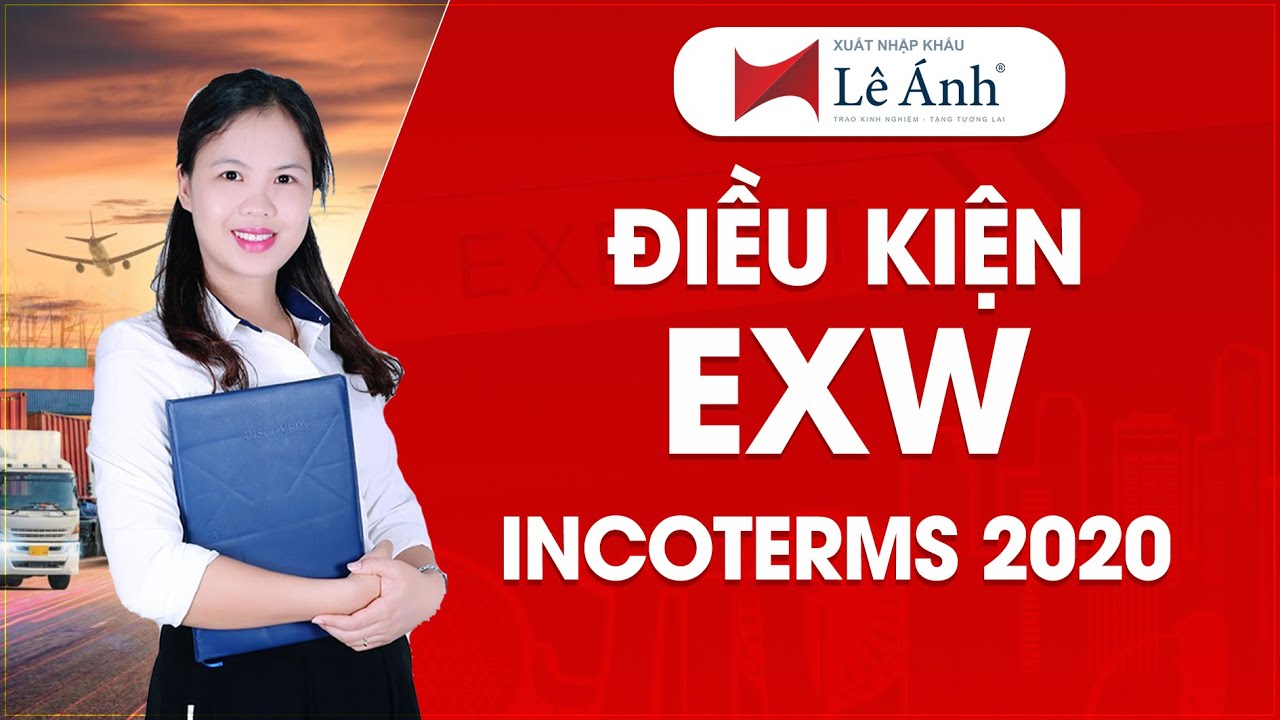 Điều Kiện EXW Incoterms 2010 (2020) - Học Xuất Nhập Khẩu | Xuất Nhập ...