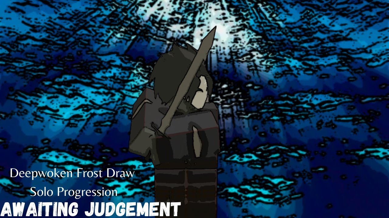 Awaiting Judgement, Deepwoken Frostdraw Solo Progression (Part 3) - YouTube