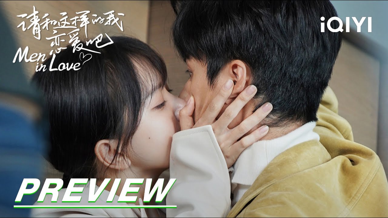 EP24 Preview: Jialin forcefully kisses Xu Yan | Men in Love 请和这样的我恋爱吧 | iQIYI - YouTube
