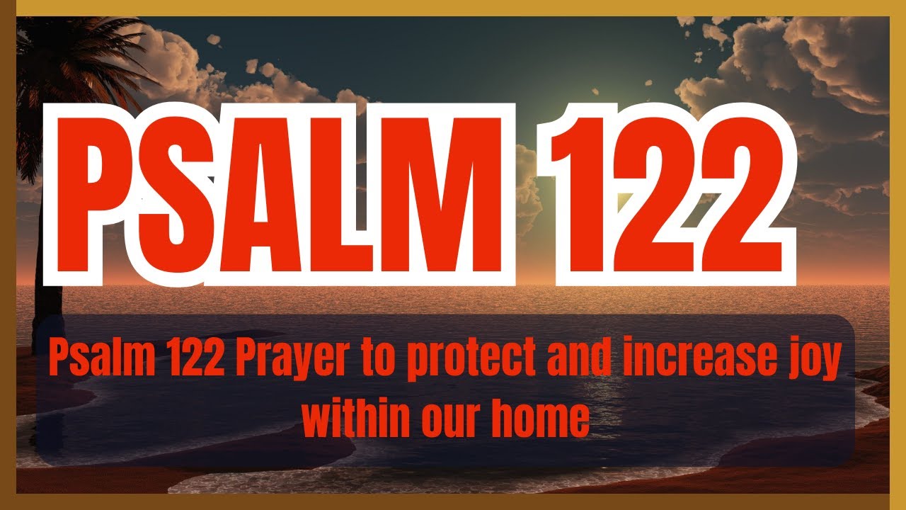 Psalm 122 Prayer to protect and increase joy within our home - YouTube