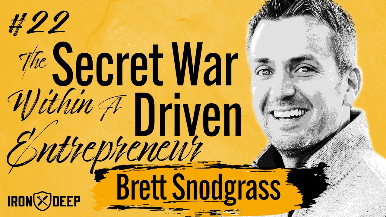 The Secret War Within A Driven Entrepreneur With Brett Snodgrass - YouTube