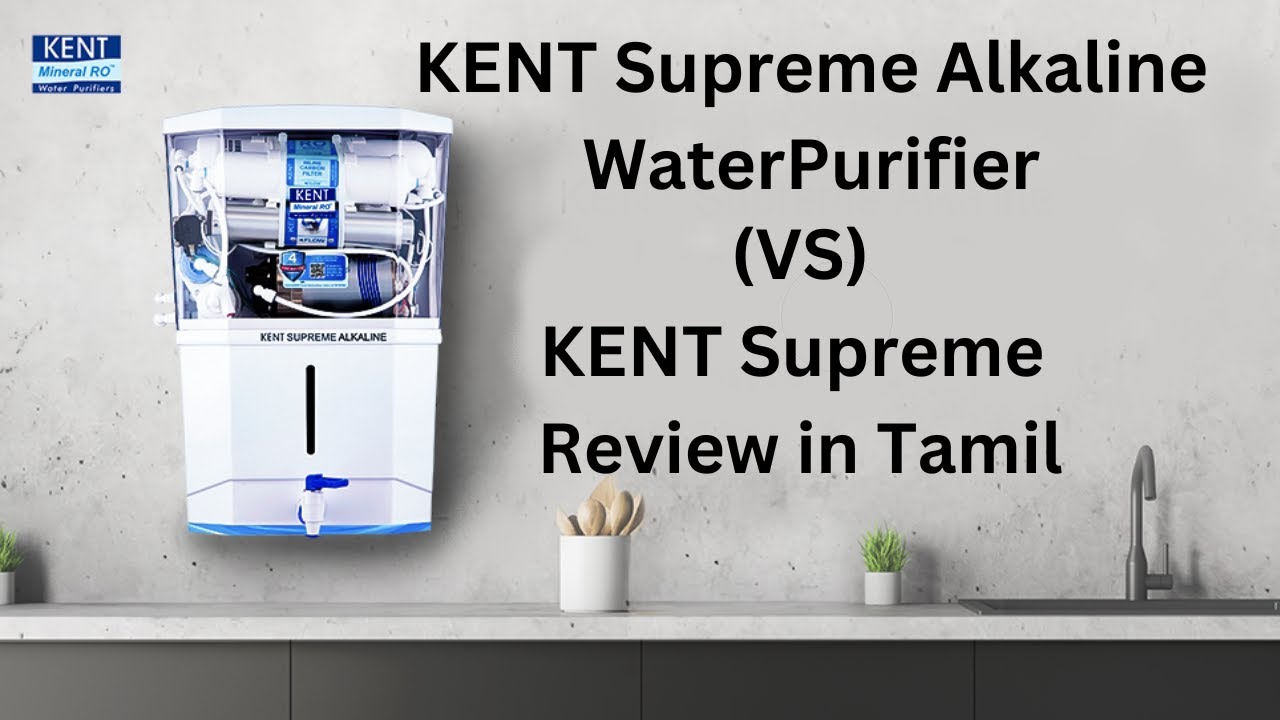 KENT Supreme Alkaline RO Water Purifier & Supreme Review in Tamil - YouTube