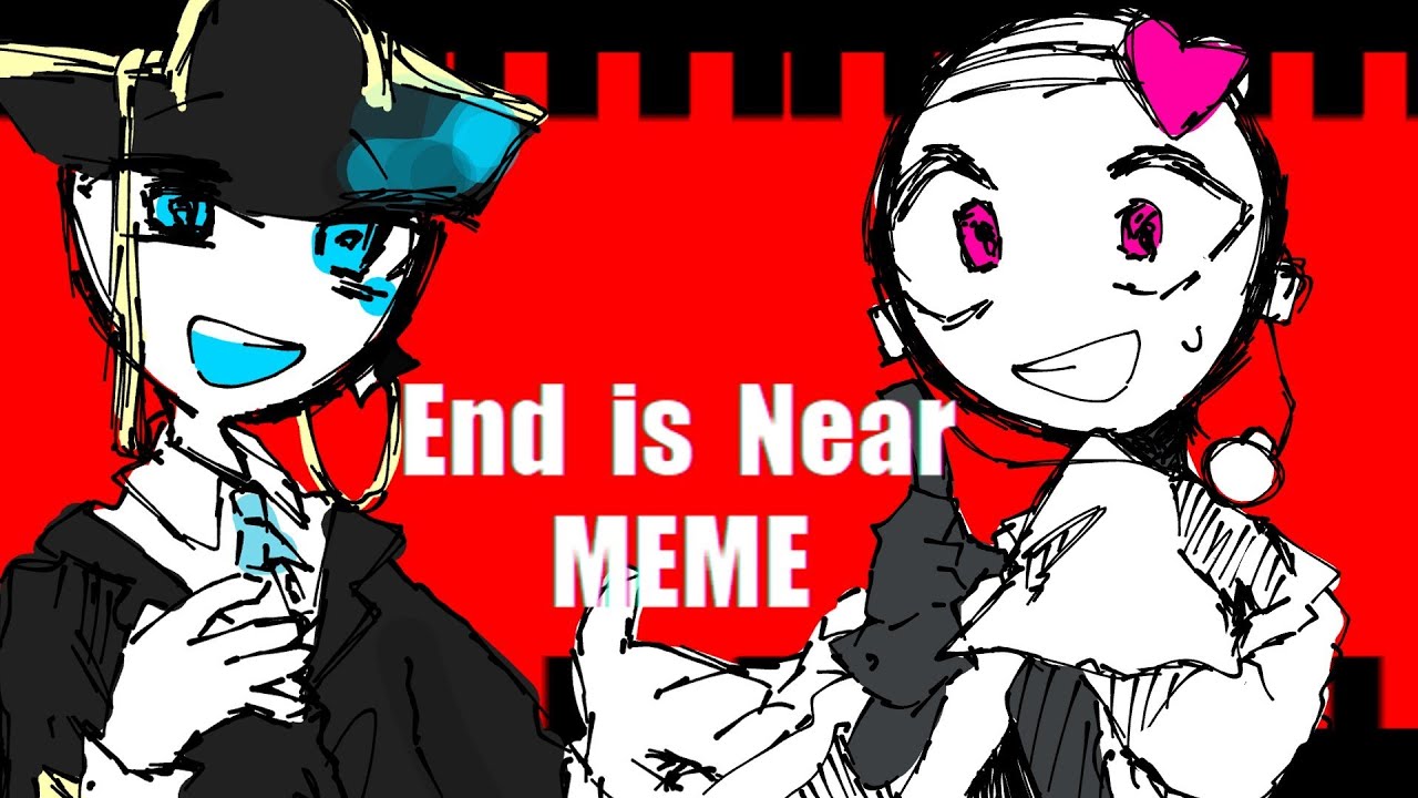 End is Near／meme - YouTube