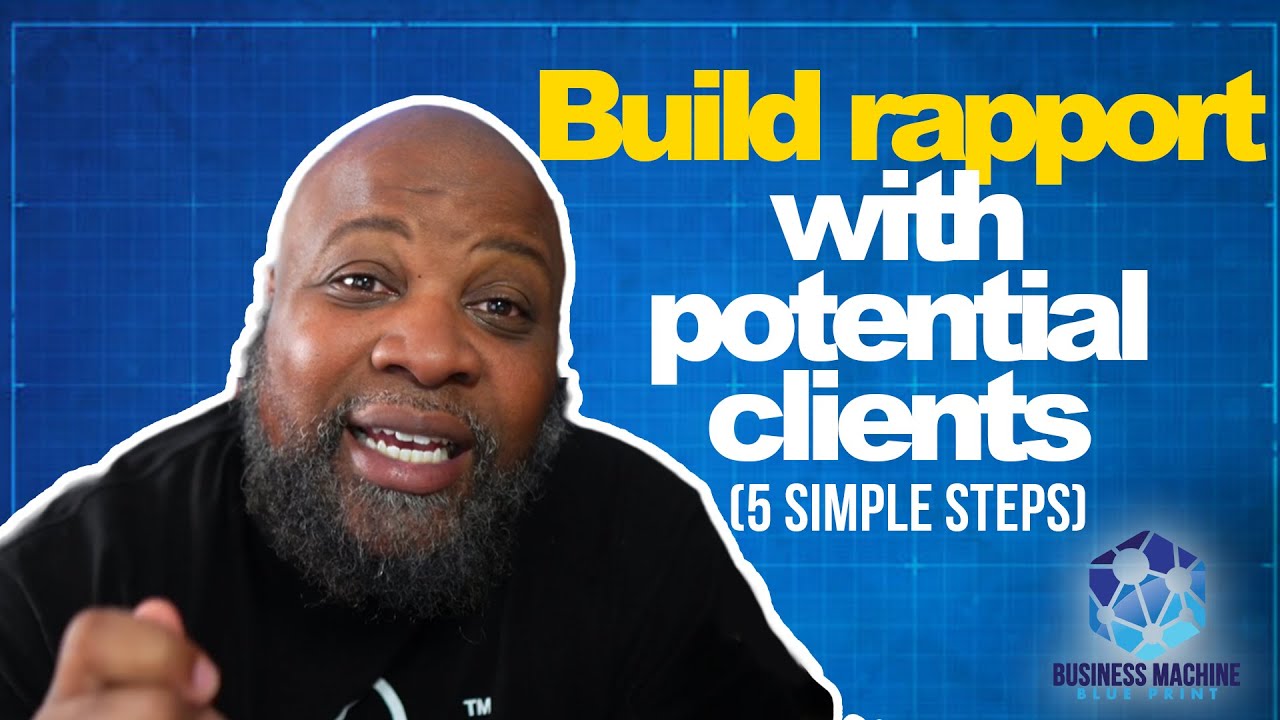 Build rapport with potential clients - 5 simple steps - YouTube