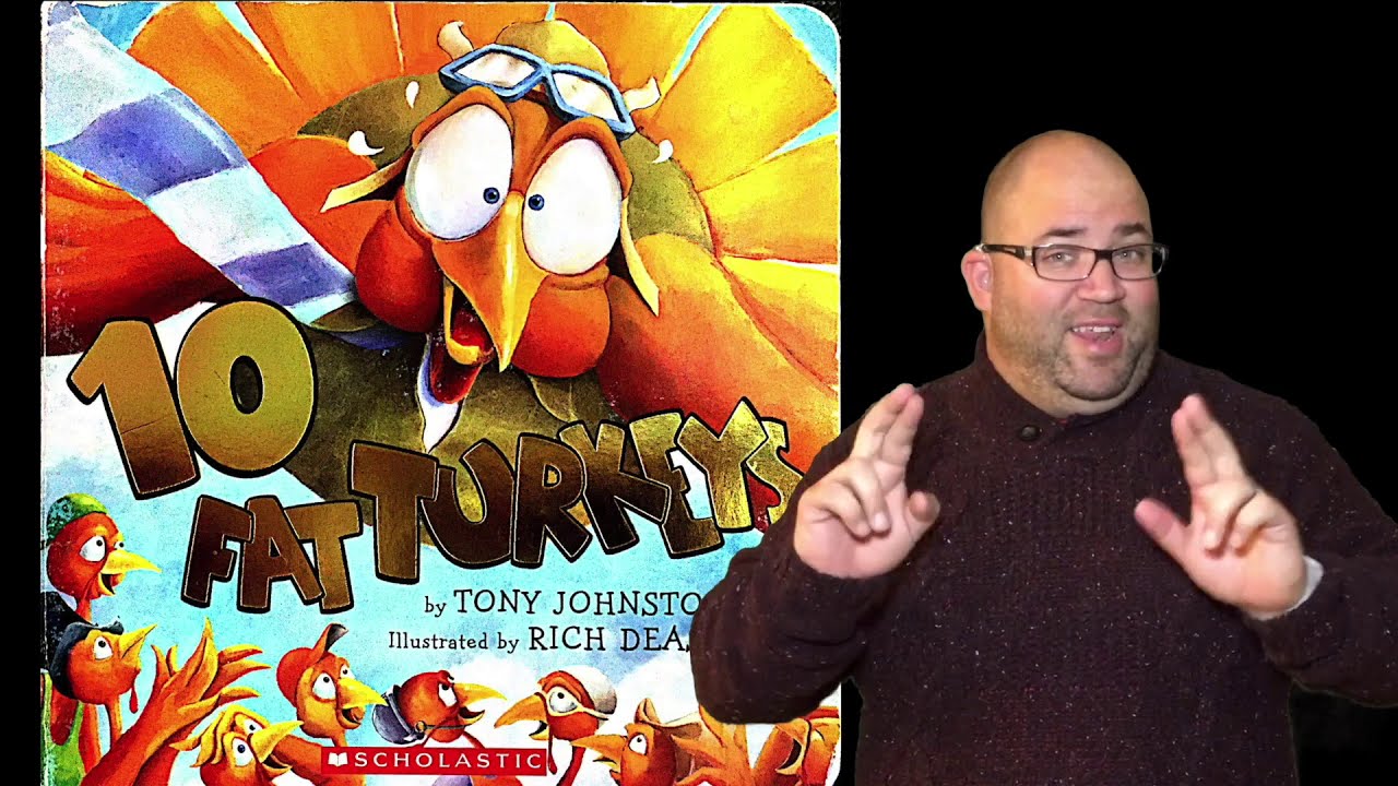 Ten Fat Turkeys by Tony Johnston & illustrated by Rich Deas, in ASL ...