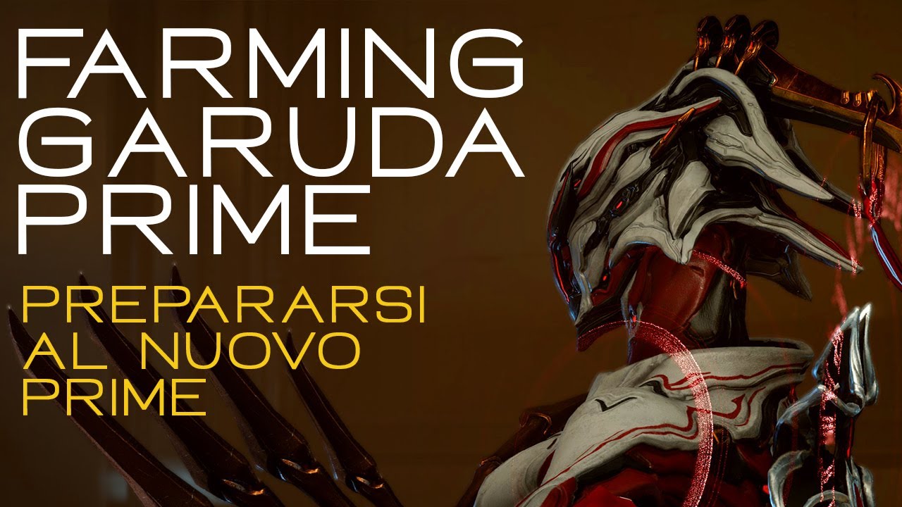 {WARFRAME ITA} Farming Garuda Prime - FARM e BUILD - Prepararsi al ...