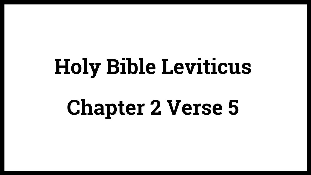 Holy Bible Leviticus Chapter 2 Verse 5 - YouTube