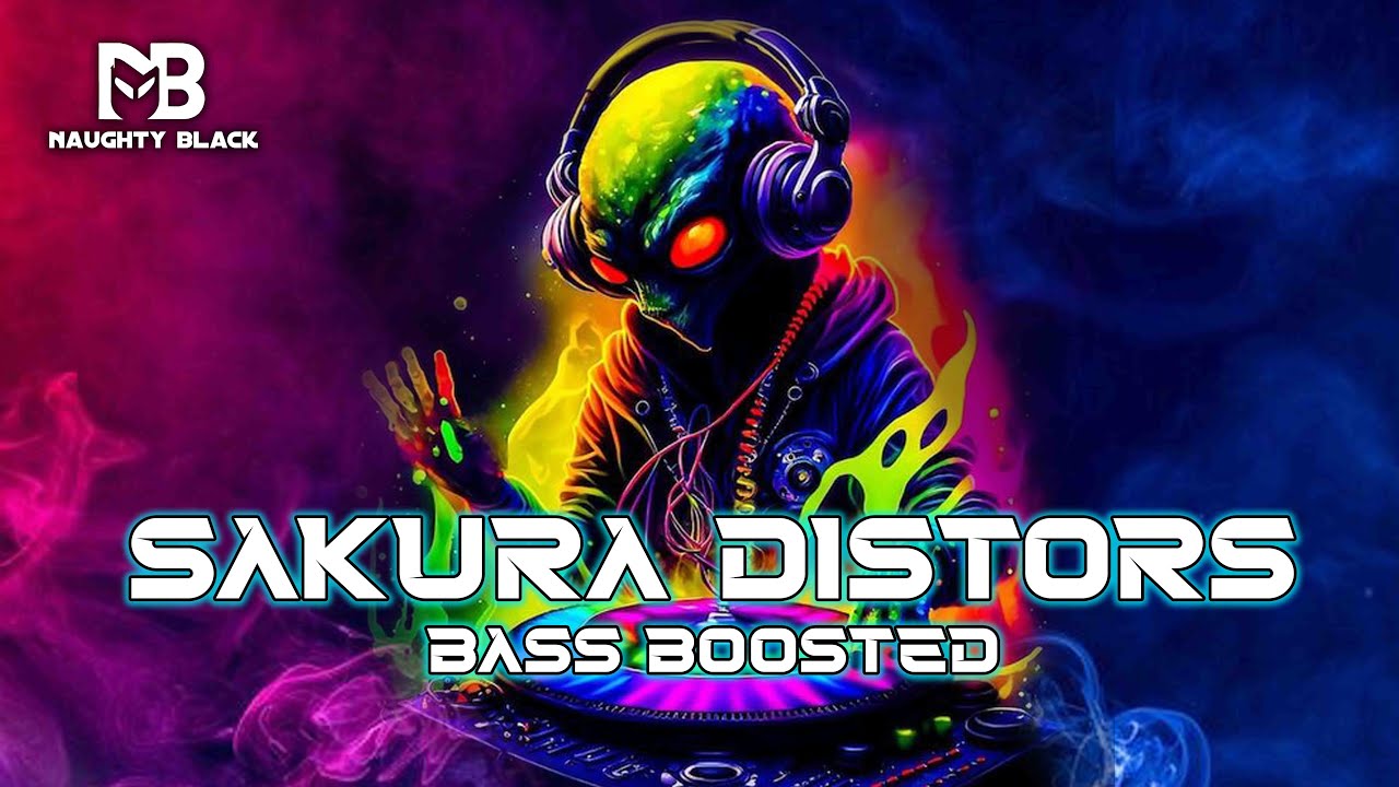 DJ SAKURA DISTORS BASS BOOSTED || FYP TIKTOK 2024!!! || DJ NAUGHTY ...