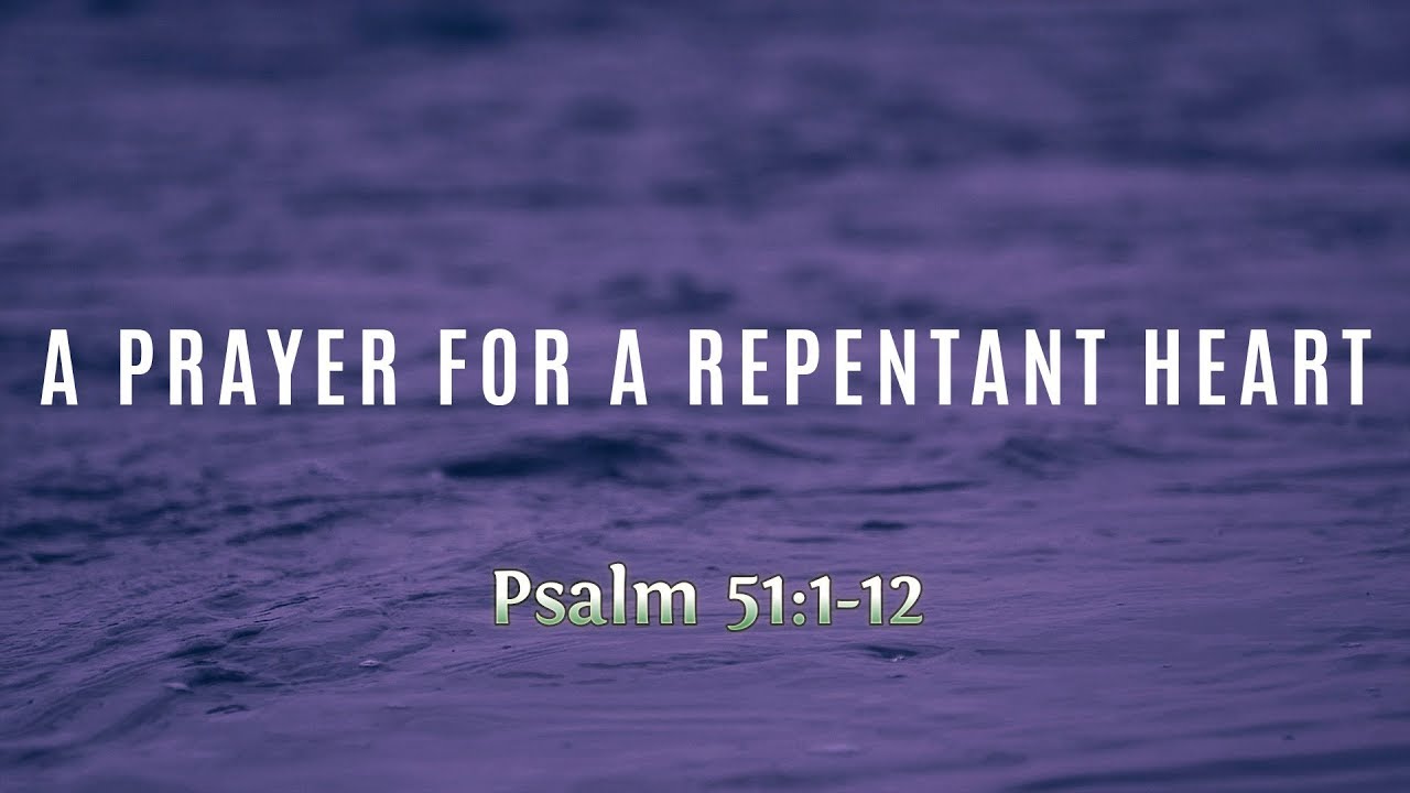 A Prayer For A Repentant Heart, Psalm 51:1-12 - YouTube