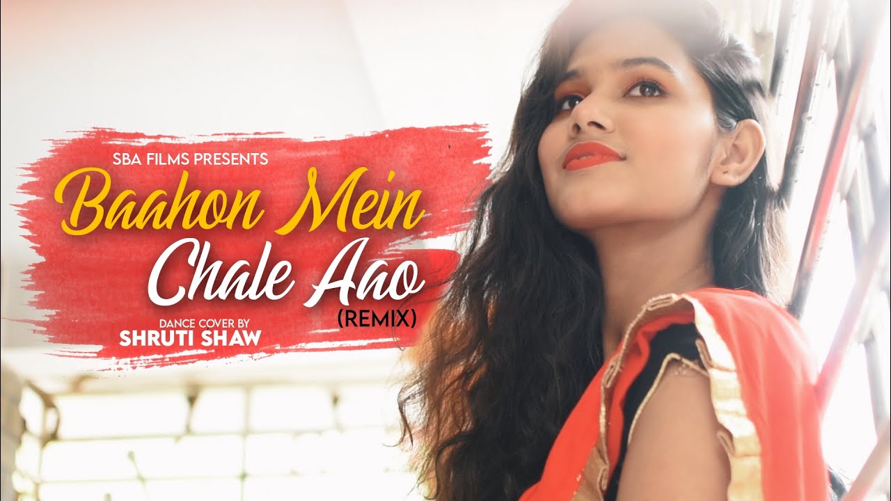 Baahon Mein Chale Aao (The 'Hold U Tight' Mix) | Dance Cover | Shruti ...