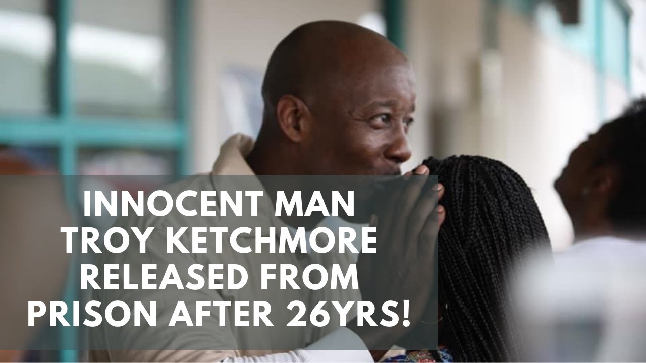INNOCENT MAN, Troy Ketchmore, Released From Prison After 26Years! # ...