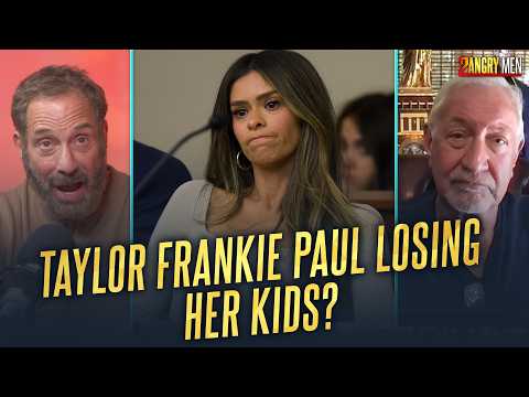 Taylor Frankie Paul Could Lose Her Kids | 2 Angry Men