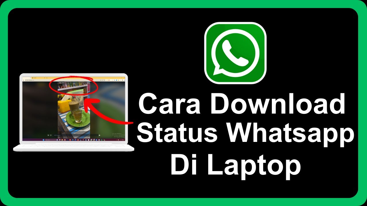 Cara Download Status Whatsapp Di Laptop - YouTube